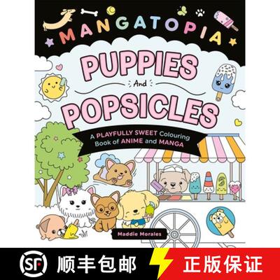 【3-4周达】Mangatopia Puppies and Popsicles : A Playfully Sweet Colouring Book of Anime and Manga [9781035083640]