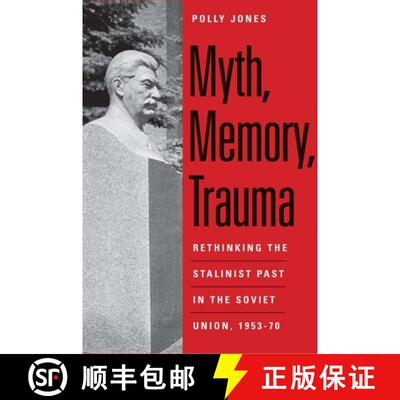 【3-4周达】精装 Myth, Memory, Trauma – Rethinking the Stalinist Past in the Soviet Union 1953–70 [9780300185126]