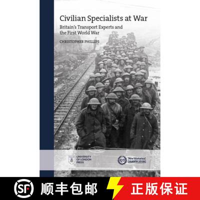 【3-4周达】Civilian Specialists at War : Britain's Transport Experts and the First World War [9781909646971]