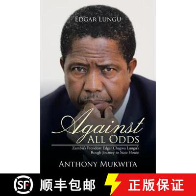 【3-4周达】Against All Odds: Zambia's President Edgar Chagwa Lungu's Rough Journey to State House [9781482877243]