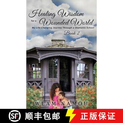【3-4周达】Healing Wisdom for a Wounded World: My Life-Changing Journey Through a Shamanic School (Bo... [9781945371998]