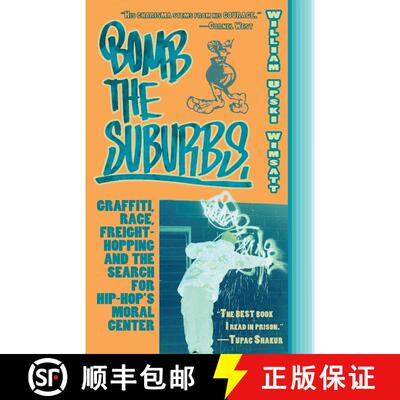【3-4周达】Bomb the Suburbs: Graffiti, Race, Freight-Hopping and the Search for Hip-Hop's Moral Center [9781933368559]