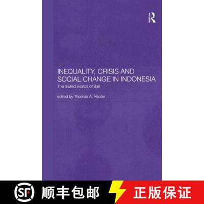 【3-4周达】精装 Inequality, Crisis and Social Change in Indonesia: The Muted Worlds of Bali [9780415296885]