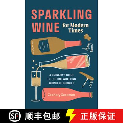 【3-4周达】Sparkling Wine for Modern Times: A Drinker's Guide to the Freewheeling World of Bubbles [9781984856791]