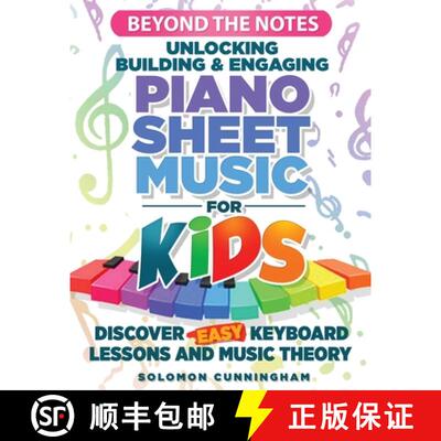【3-4周达】Beyond the Notes Unlocking Building & Engaging Piano Sheet Music For Kids: Discover Easy K... [9798349383007]