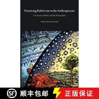 【3-4周达】Practicing Relativism in the Anthropocene: On Science, Belief, and the Humanities [9781785420702]