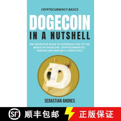 【3-4周达】Dogecoin in a Nutshell: The definitive guide to introduce you to the world of Dogecoin, Cr... [9781956570397]
