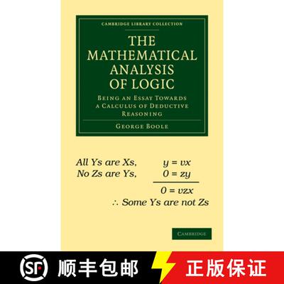 【3-4周达】Mathematical Analysis of Logic: Being an Essay Towards a Calculus of Deductive Reasoning -... [9781108001014]