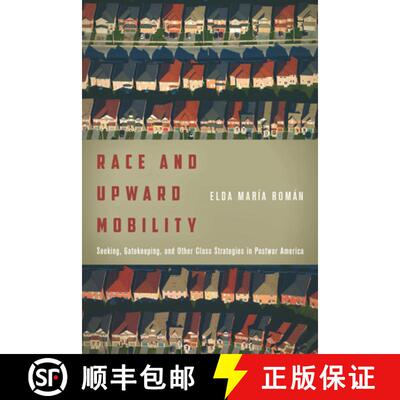 【3-4周达】Race and Upward Mobility – Seeking, Gatekeeping, and Other Class Strategies in Postwar Am... [9781503603783]