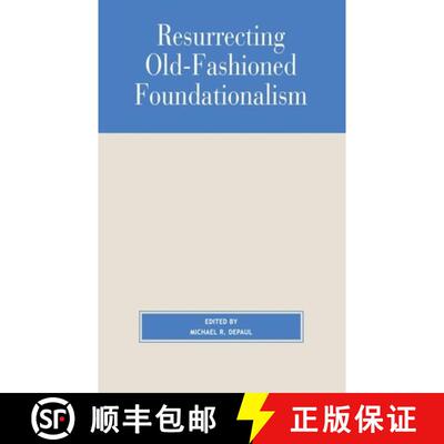 【3-4周达】Resurrecting Old-Fashioned Foundationalism [9780847692897]