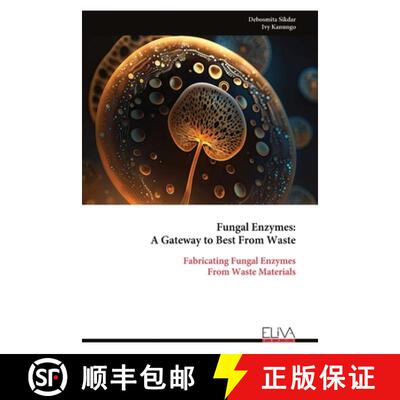 【3-4周达】Fungal Enzymes: A Gateway to Best From Waste: Fabricating Fungal Enzymes From Waste Materials [9789999320993]