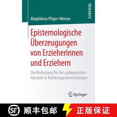 【3-4周达】Epistemologische Überzeugungen von Erzieherinnen und Erziehern : Die Bedeutung für das p... [9783658097486]