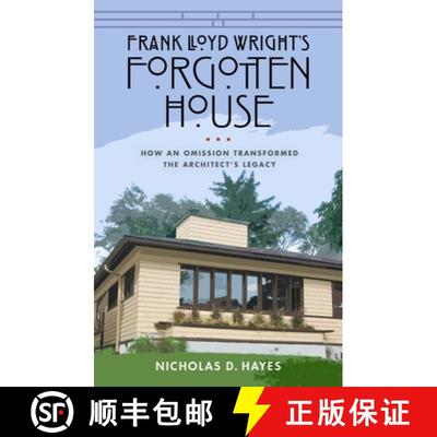 【3-4周达】Frank Lloyd Wright's Forgotten House: How an Omission Transformed the Architect's Legacy [9780299331801]