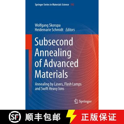【3-4周达】Subsecond Annealing of Advanced Materials : Annealing by Lasers, Flash Lamps and Swift Hea... [9783319031309]