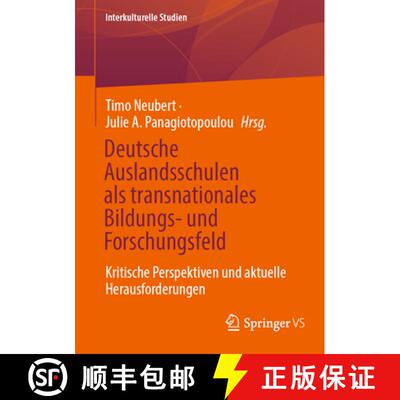 【3-4周达】Deutsche Auslandsschulen als transnationales Bildungs- und Forschungsfeld: Kritische Persp... [9783658503000]