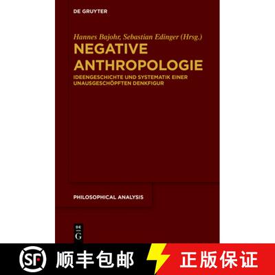 【3-4周达】精装 Negative Anthropologie – Ideengeschichte und Systematik einer unausgeschöpften Denk... [9783110716870]