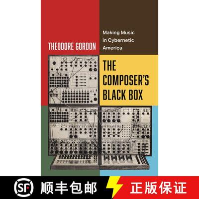 【3-4周达】The Composer's Black Box: Making Music in Cybernetic America Volume 7 (First Edition) [9780520410183]
