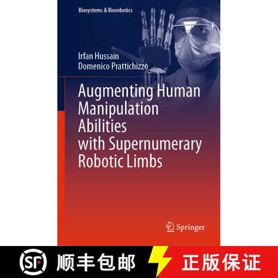 【3-4周达】精装 Augmenting Human Manipulation Abilities with Supernumerary Robotic Limbs [9783030520014]