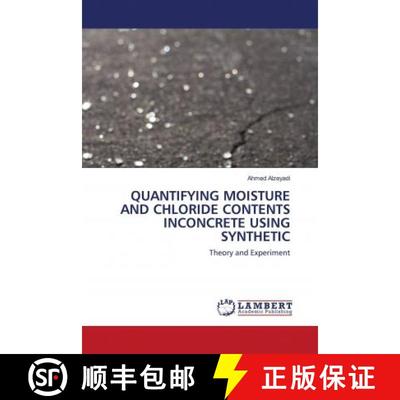 预订 QUANTIFYING MOISTURE AND CHLORIDE CONTENTS INCONCRETE USING SYNTHETIC [9786202814850]