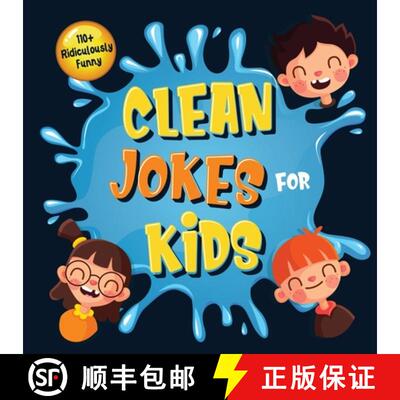 【3-4周达】110+ Ridiculously Funny Clean Jokes for Kids: So Terrible, Even Adults & Seniors Will Laug... [9781952772399]