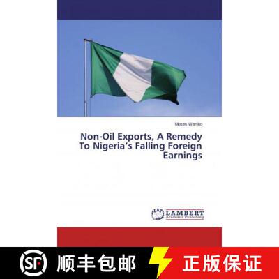 预订 Non-Oil Exports, A Remedy To Nigeria’s Falling Foreign Earnings [9786202015691]