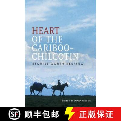 【3-4周达】Heart of the Cariboo-Chilcotin: Stories Worth Keeping [9781894974080]