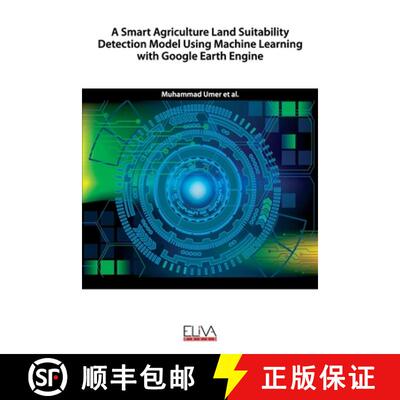 【3-4周达】A Smart Agriculture Land Suitability Detection Model Using Machine Learning with Google Ea... [9781636480121]