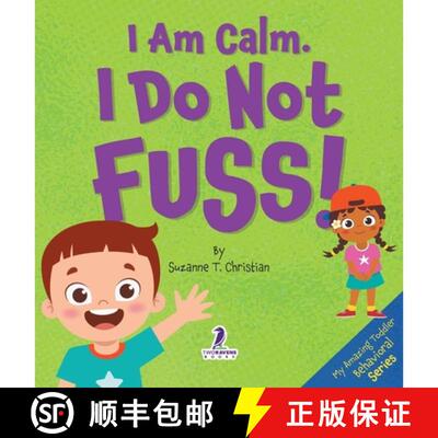 【3-4周达】精装 I Am Calm. I Do Not Fuss!: Gentle Affirmations for Toddlers Who Struggle with Whining [9781968080532]