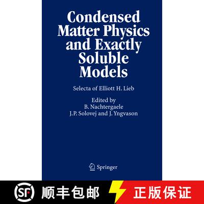 【3-4周达】精装 Condensed Matter Physics and Exactly Soluble Models : Selecta of Elliott H. Lieb [9783540222989]