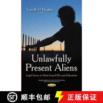 【3-4周达】Unlawfully Present Aliens: Legal Issues in State-Issued IDs and Education [9781633212374]