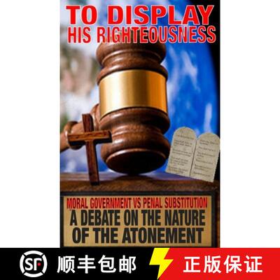 【3-4周达】To Display His Righteousness: Moral Government VS. Penal Substitution - A debate on the na... [9781716525759]