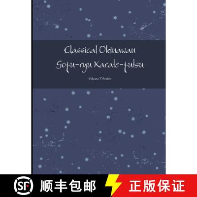 【3-4周达】Classical Okinawan Goju-ryu Karate-jutsu Complete [9781387148707]