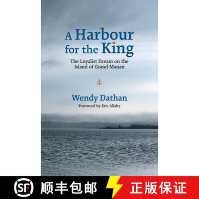 【3-4周达】A Harbour for the King: The Loyalist Dream on the  Island of Grand Manan [9781988299440]
