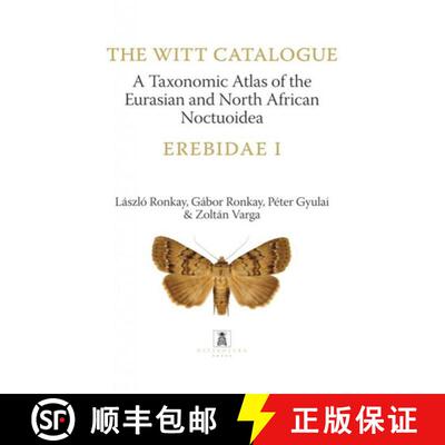 预订 The Witt Catalogue, Volume 7: A Taxonomic Atlas of the Eurasian and North African Noctuoidea [9786155279034]