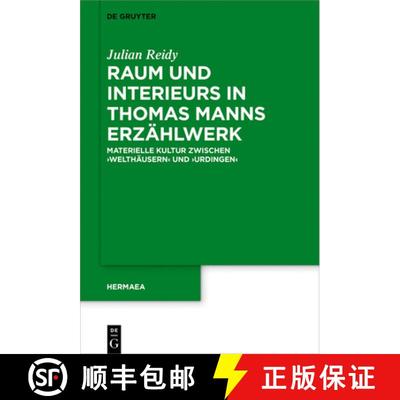 【3-4周达】Raum Und Interieurs in Thomas Manns Erzählwerk: Materielle Kultur Zwischen 'Welthäusern'... [9783110586879]