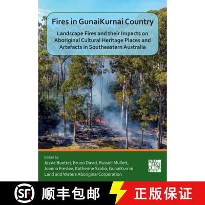 【3-4周达】Fires in Gunaikurnai Country: Characteristics of Landscape Fires and Their Impacts on Abor... [9781803274812]
