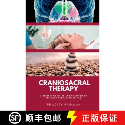 【3-4周达】Craniosacral Therapy: A Beginner's Guide and Overview on Its Use Cases, with an FAQ [9798868915598]
