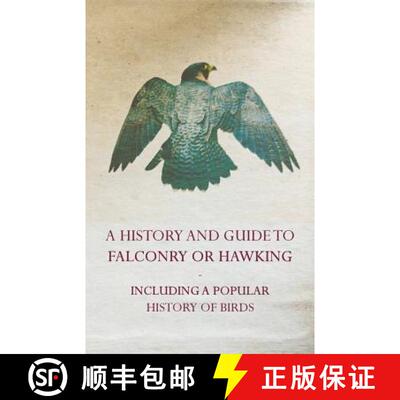 【3-4周达】A History and Guide to Falconry or Hawking - Including a Popular History of Birds [9781447460312]