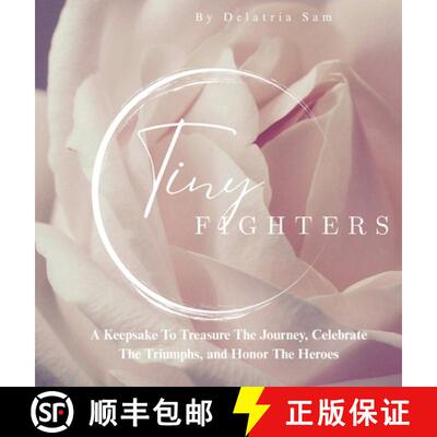 【3-4周达】精装 Tiny Fighters: A Keepsake To Treasure The Journey, Celebrate The Triumphs, and Honor ... [9798349659638]