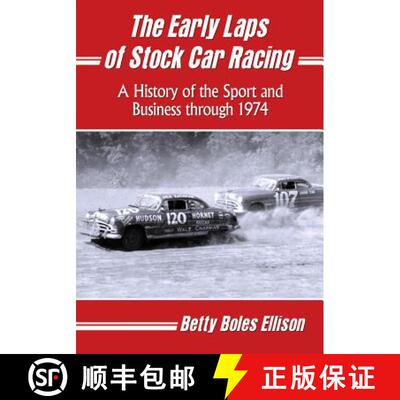 【3-4周达】The Early Laps of Stock Car Racing : A History of the Sport and Business through 1974 [9780786479344]