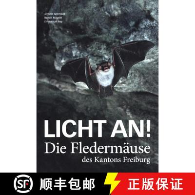 【3-4周达】Licht an! : Die Fledermäuse des Kantons Freiburg [Lights! The Bats of the Canton of Fribo... [9782970109600]