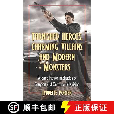 【3-4周达】Tarnished Heroes, Charming Villains, and Modern Monsters: Science Fiction in Shades of Gra... [9780786448586]