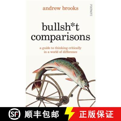 【3-4周达】Bullsh*t Comparisons: A field guide to thinking critically in a world of difference [9781804441817]