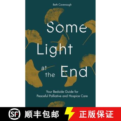 【3-4周达】Some Light at the End: Your Bedside Guide for Peaceful Palliative and Hospice Care [9781733690973]