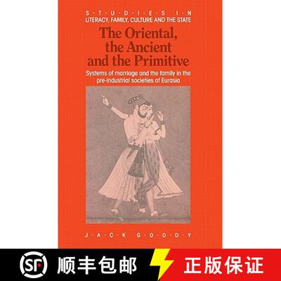 预订 Oriental, the Ancient and the Primitive: Systems of Marriage and the Family in the Pre-Industria... [9780521367615]