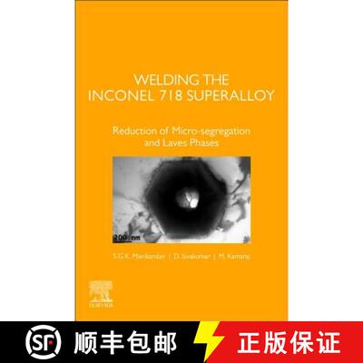 【3-4周达】Welding the Inconel 718 Superalloy: Reduction of Micro-segregation and Laves Phases [9780128181829]