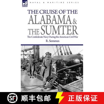 【3-4周达】精装 The Cruise of the Alabama and the Sumter: the Confederate Navy During the American Ci... [9781846778827]