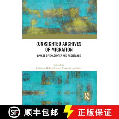 【3-4周达】(Un)Sighted Archives of Migration: Spaces of Encounter and Resistance [9781032330112]
