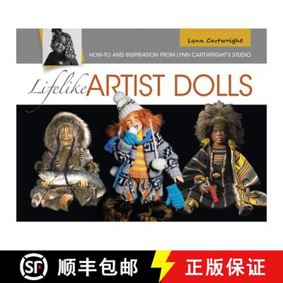 【3-4周达】Lifelike Artist Dolls: How-To and Inspiration from Lynn Cartwright's Studio: How-To and In... [9780764354779]