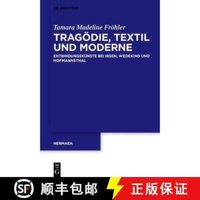 【3-4周达】精装 Tragödie, Textil und Moderne – Entbindungskünste bei Ibsen, Wedekind und Hofmannsthal [9783111153131]
